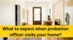 What to expect when probation officer visits your home? Latest Insights ...