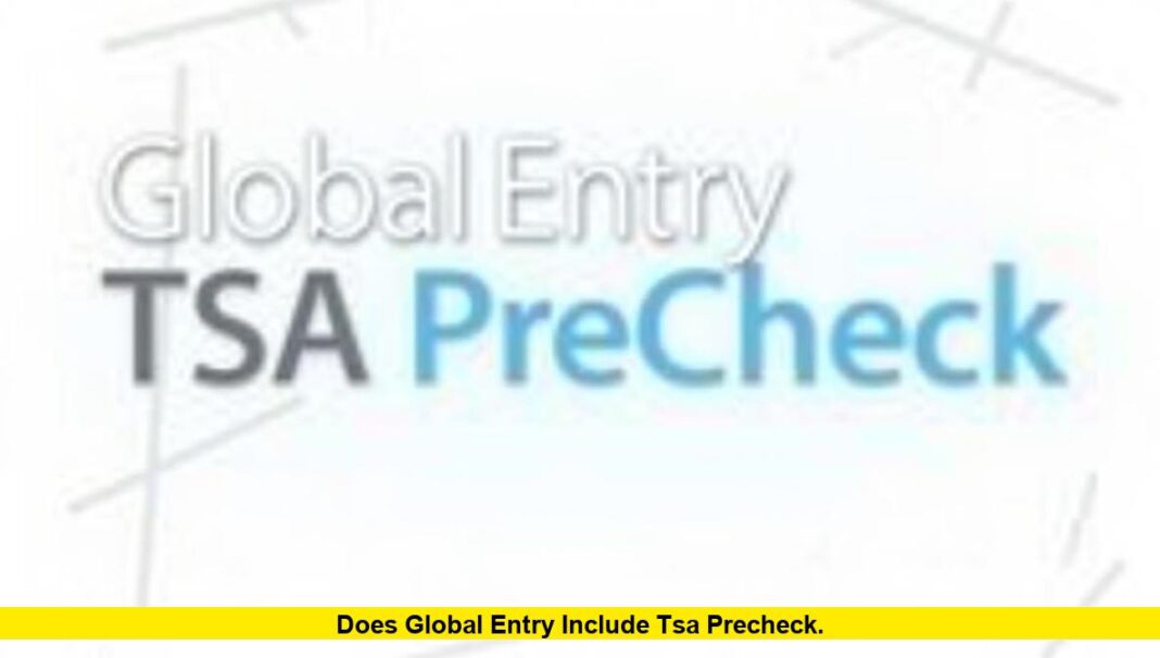 Does Global Entry Include TSA PreCheck? Here’s What You Need to Know ...