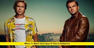 Where to Watch Once Upon a Time in Hollywood Today