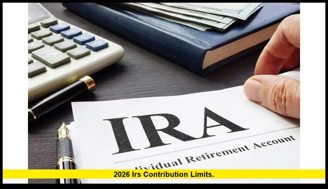 2026 IRS Contribution Limits: What You Need to Know