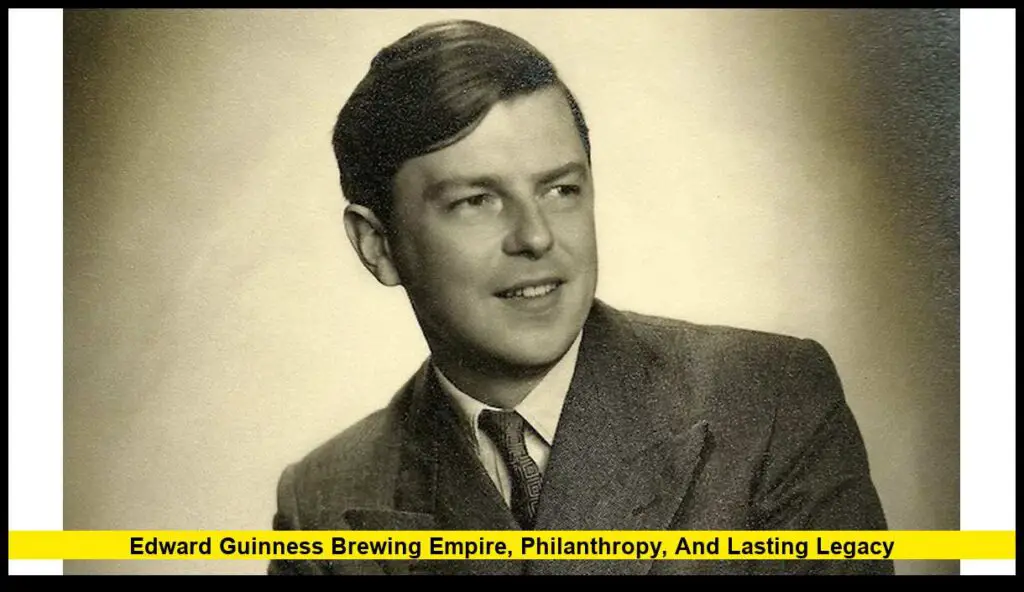 Edward Guinness: Brewing Empire, Philanthropy, and Lasting Legacy