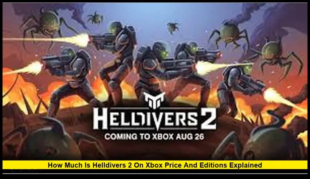 How Much Is Helldivers 2 on Xbox: Price and Editions Explained
