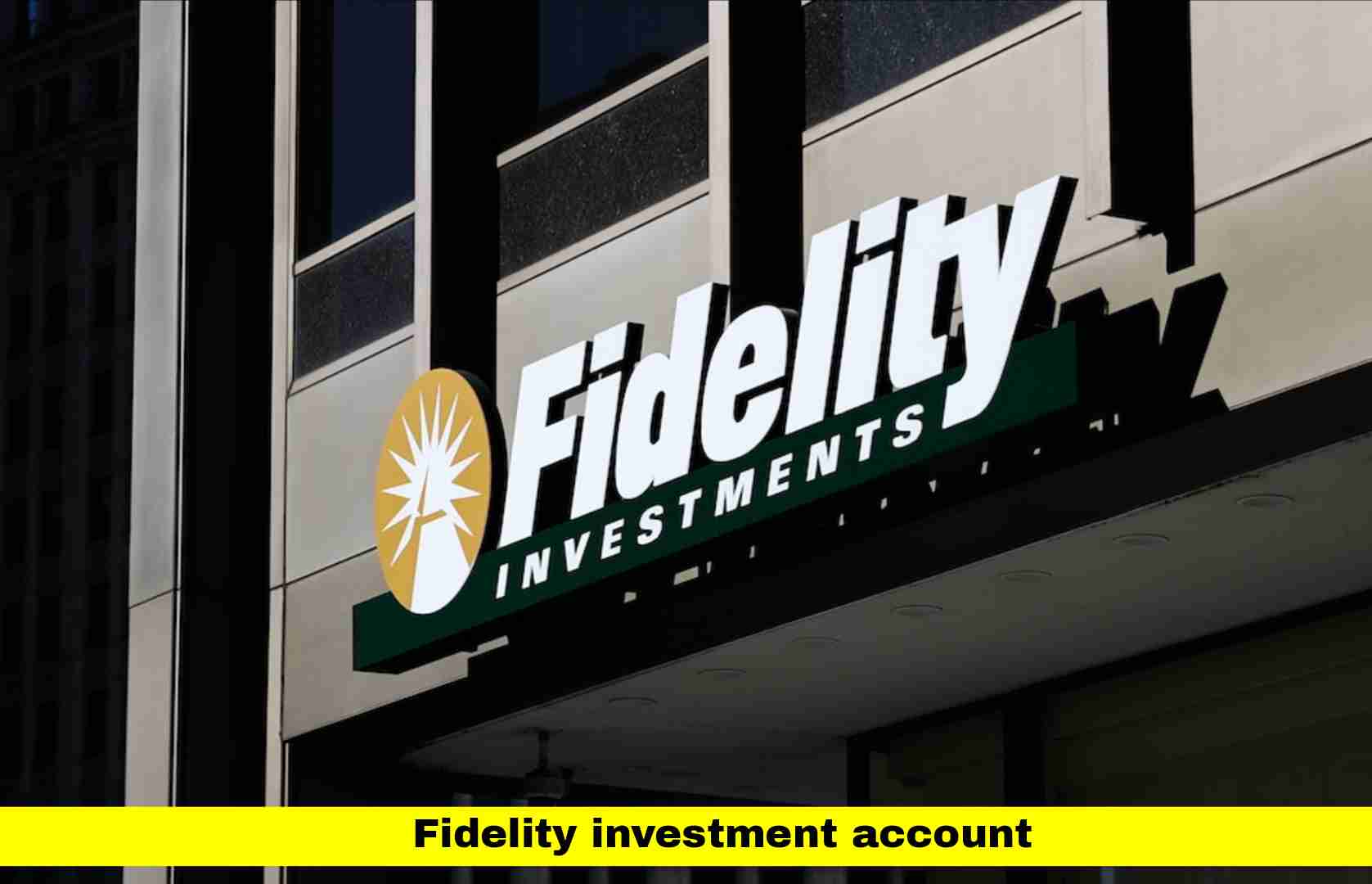 Fidelity Investment Account: Complete Guide and 2025 Updates