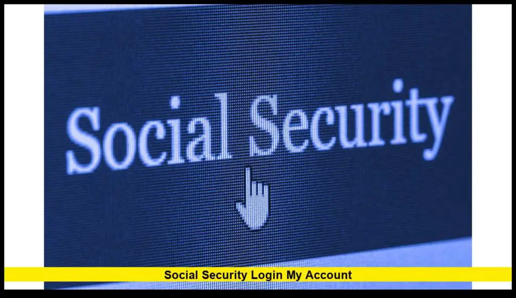 Social Security Login My Account: Complete Guide to Access, Updates ...