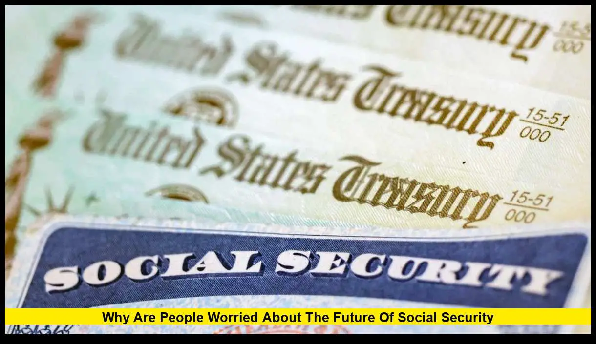 Why Are People Worried About the Future of Social Security?