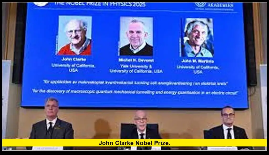 John Clarke Nobel Prize: American Physicist Honored for Groundbreaking Quantum Discoveries