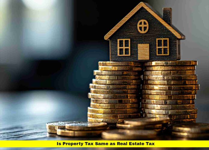 Is Property Tax Same as Real Estate Tax? A Complete Guide for ...