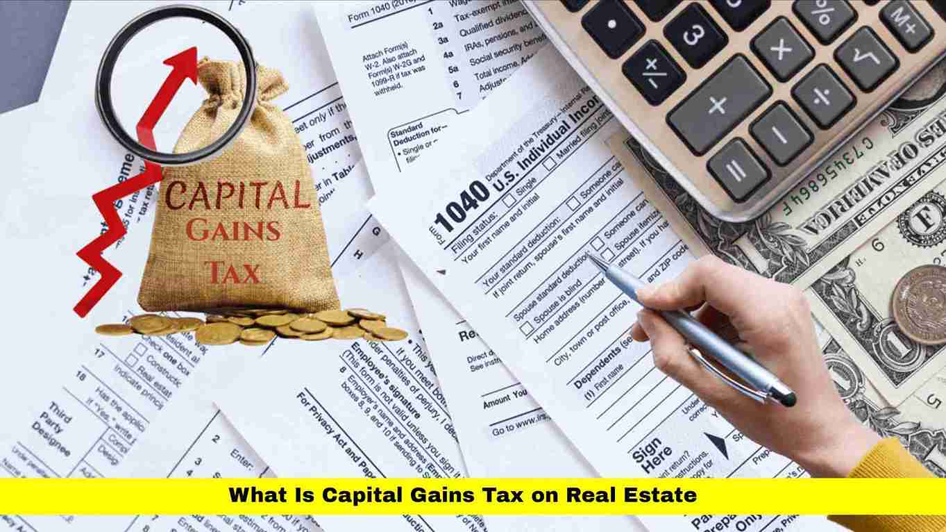 What Is Capital Gains Tax on Real Estate: In-Depth 2025 Guide