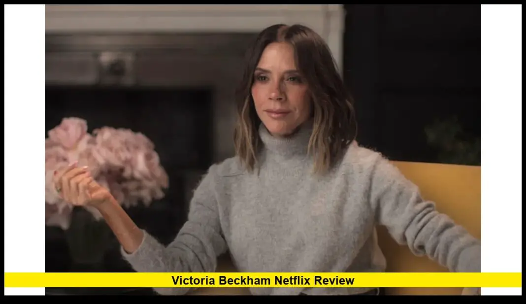 Victoria Beckham Netflix Review: A Deep Dive into Her New Docuseries