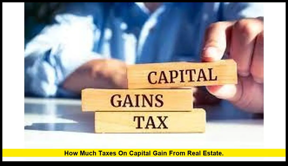 How Much Taxes on Capital Gain from Real Estate in 2025