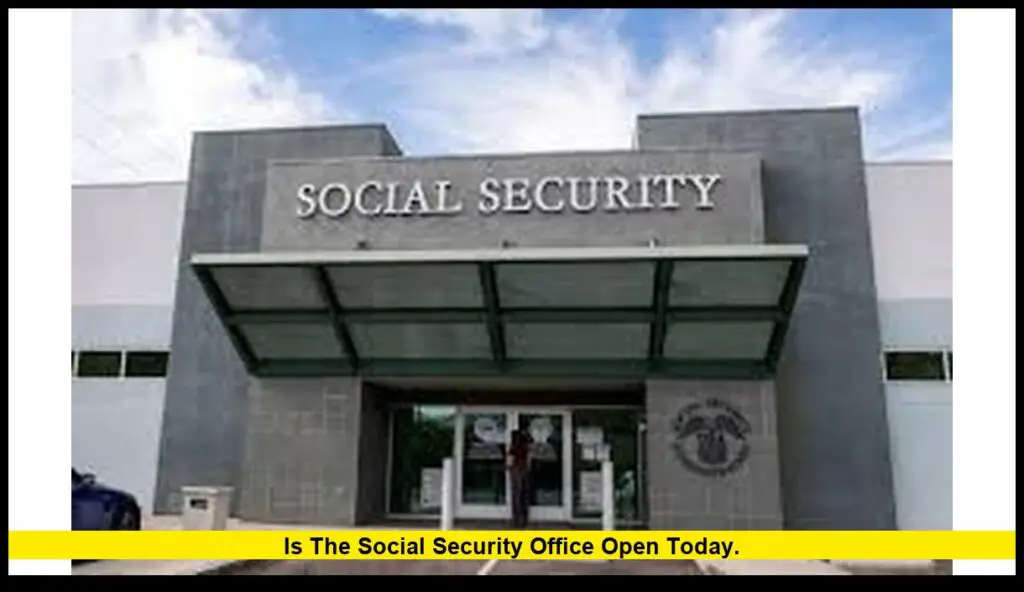 Is the Social Security Office Open Today? Here’s the Latest Update for ...
