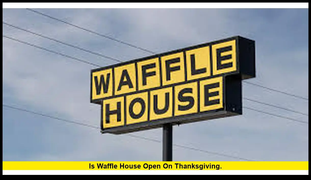 Is Waffle House Open on Thanksgiving