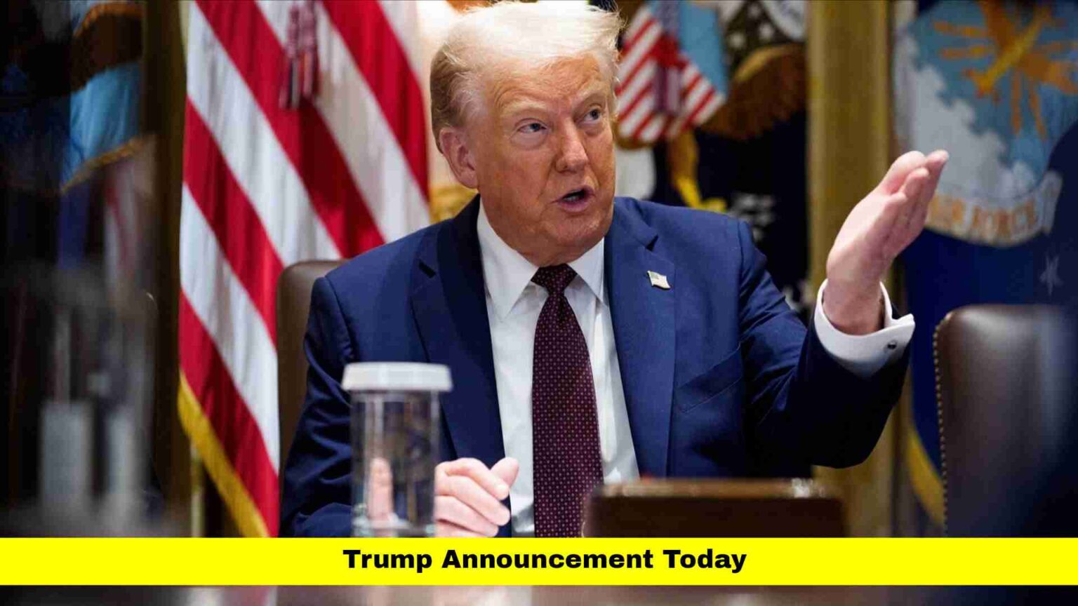 Trump Announcement Today: Key Highlights from President Trump’s Major ...