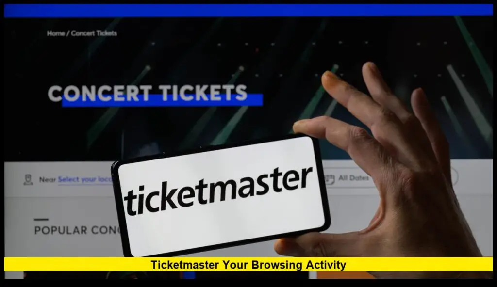 Ticketmaster Your Browsing Activity: What It Means for Your Privacy and ...