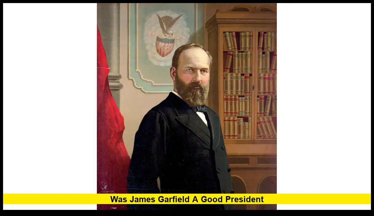 Was James Garfield a Good President? Understanding His Short but ...