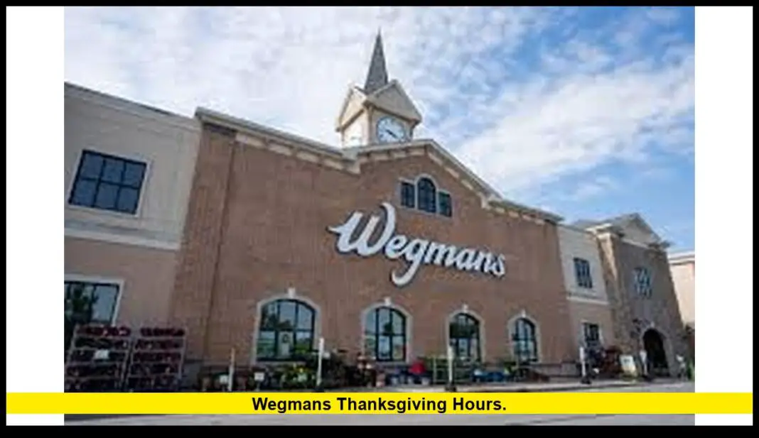 Wegmans Thanksgiving Hours: Full 2025 Guide for Holiday Shoppers