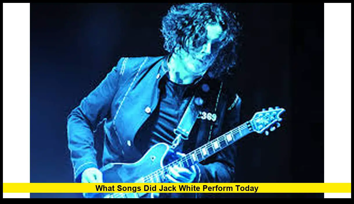 What Songs Did Jack White Perform Today? Full Setlist and Highlights ...