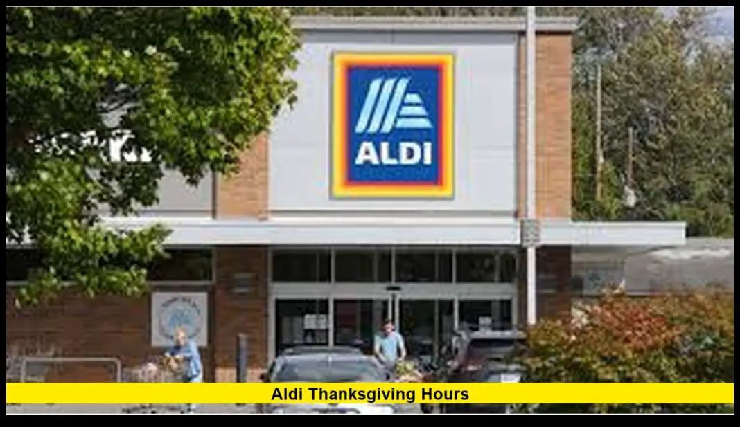 ALDI Thanksgiving Hours: What U.S. Shoppers Need to Know Today