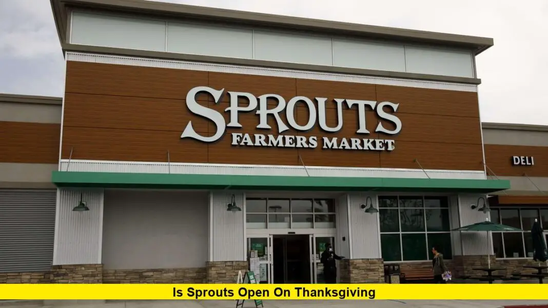 is sprouts open on thanksgiving — Store Hours and Updated Shopping Guidance
