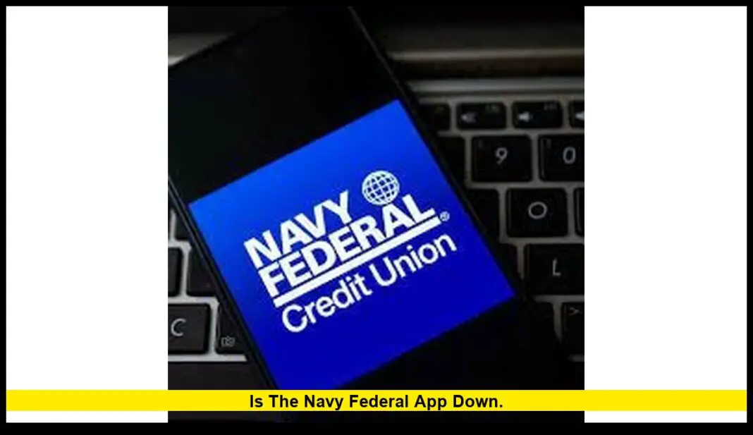 Is the Navy Federal App Down Today? Here’s the Latest Update (November ...