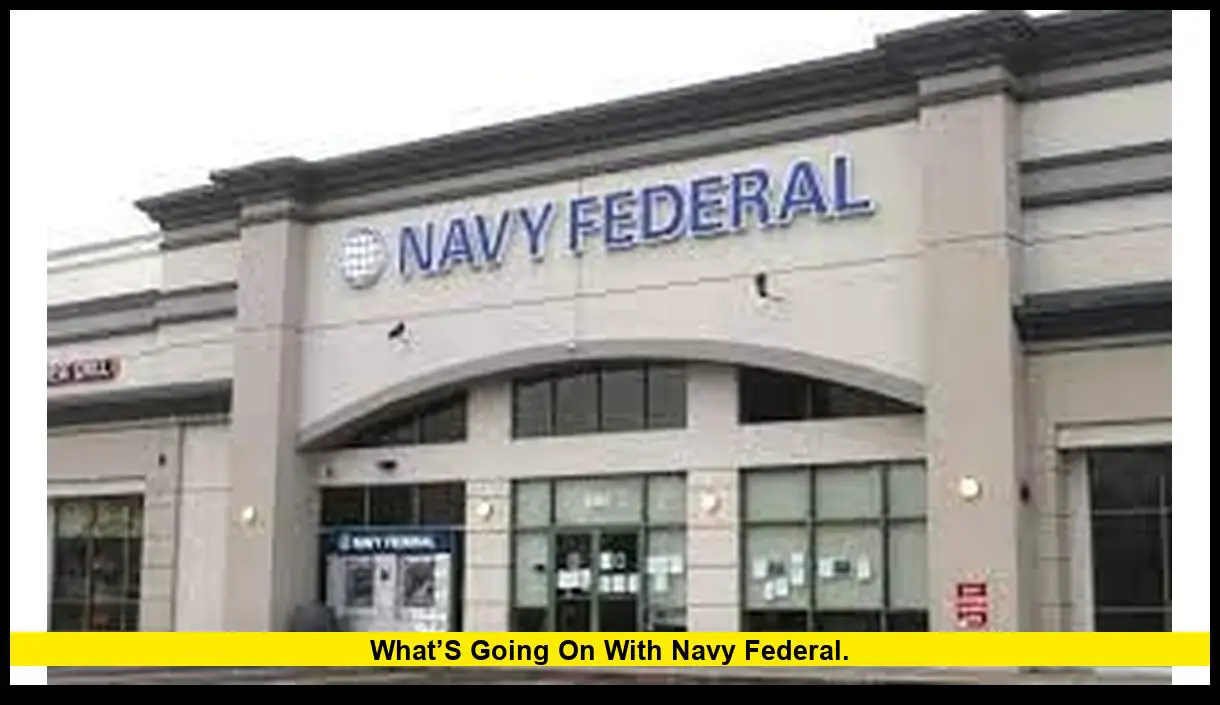 What’s Going On With Navy Federal? Here’s Everything Members Need to ...