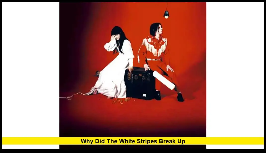 Why Did The White Stripes Break Up