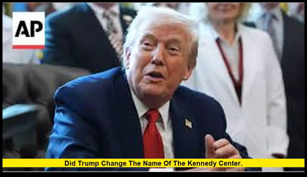Did Trump Change the Name of the Kennedy Center? A Complete Update on ...