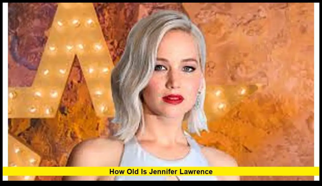 How Old Is Jennifer Lawrence? Age, Career Highlights, and Life in 2025