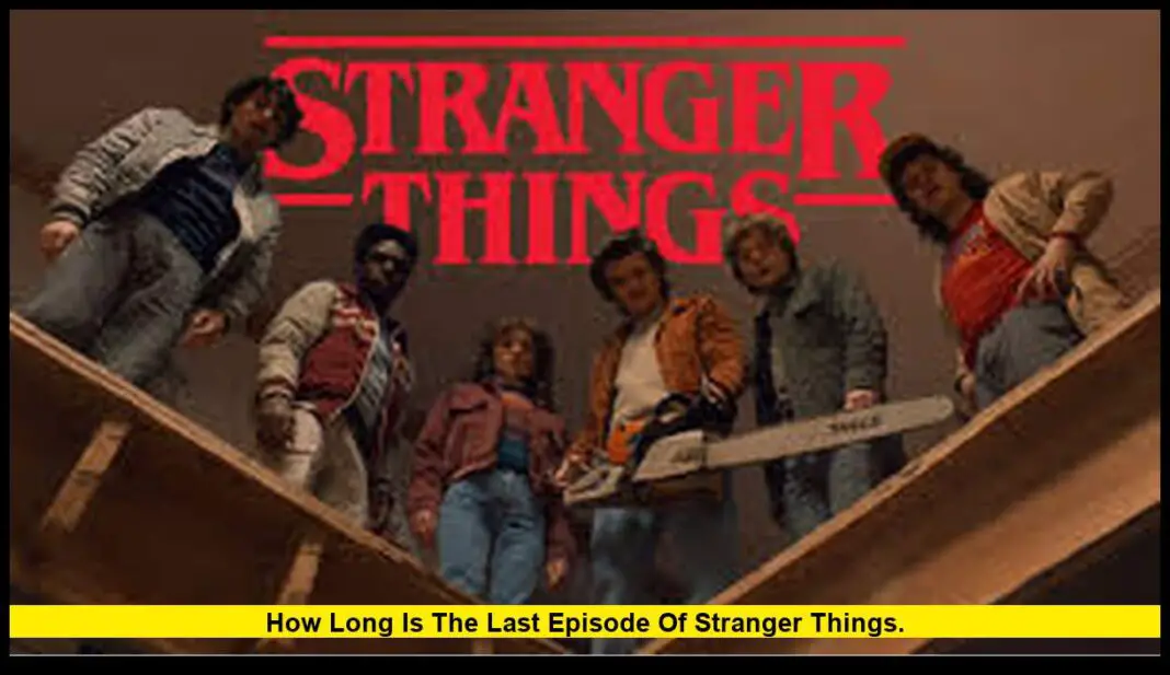 How Long Is the Last Episode of Stranger Things?
