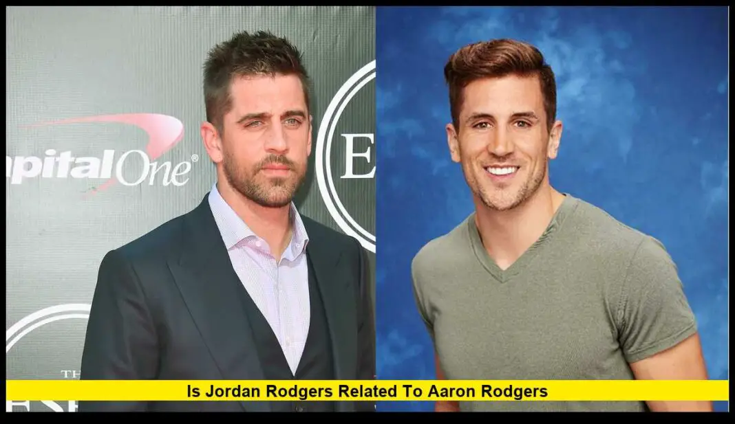 Is Jordan Rodgers Related to Aaron Rodgers? The Truth About the Famous ...