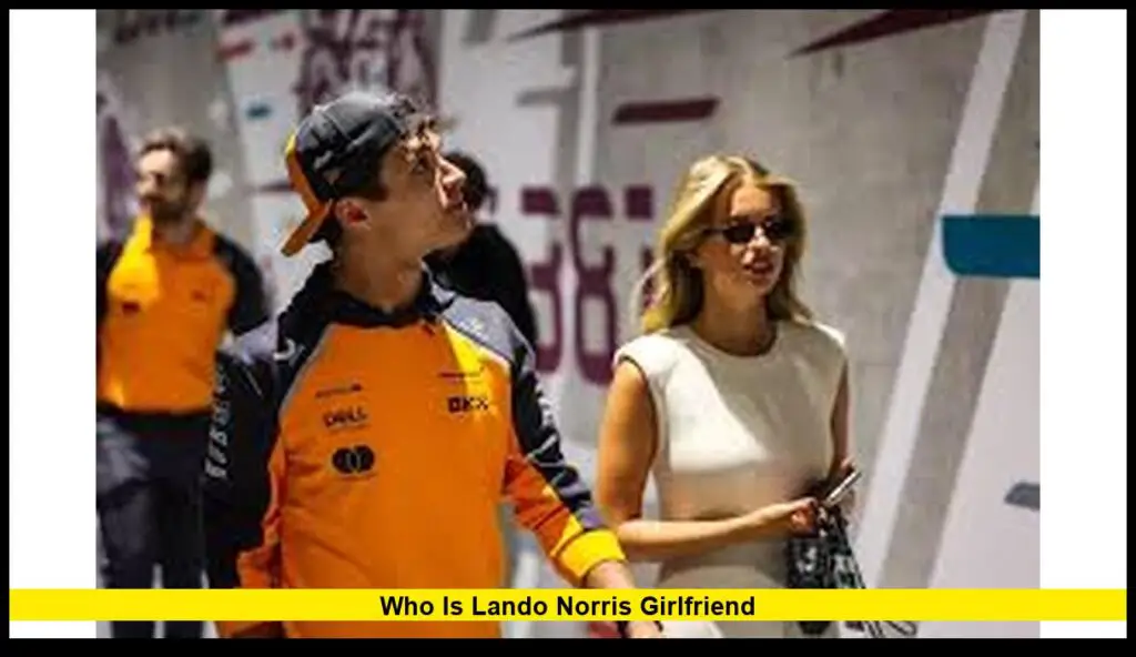 Who Is Lando Norris Girlfriend? The Latest Updates on the McLaren ...
