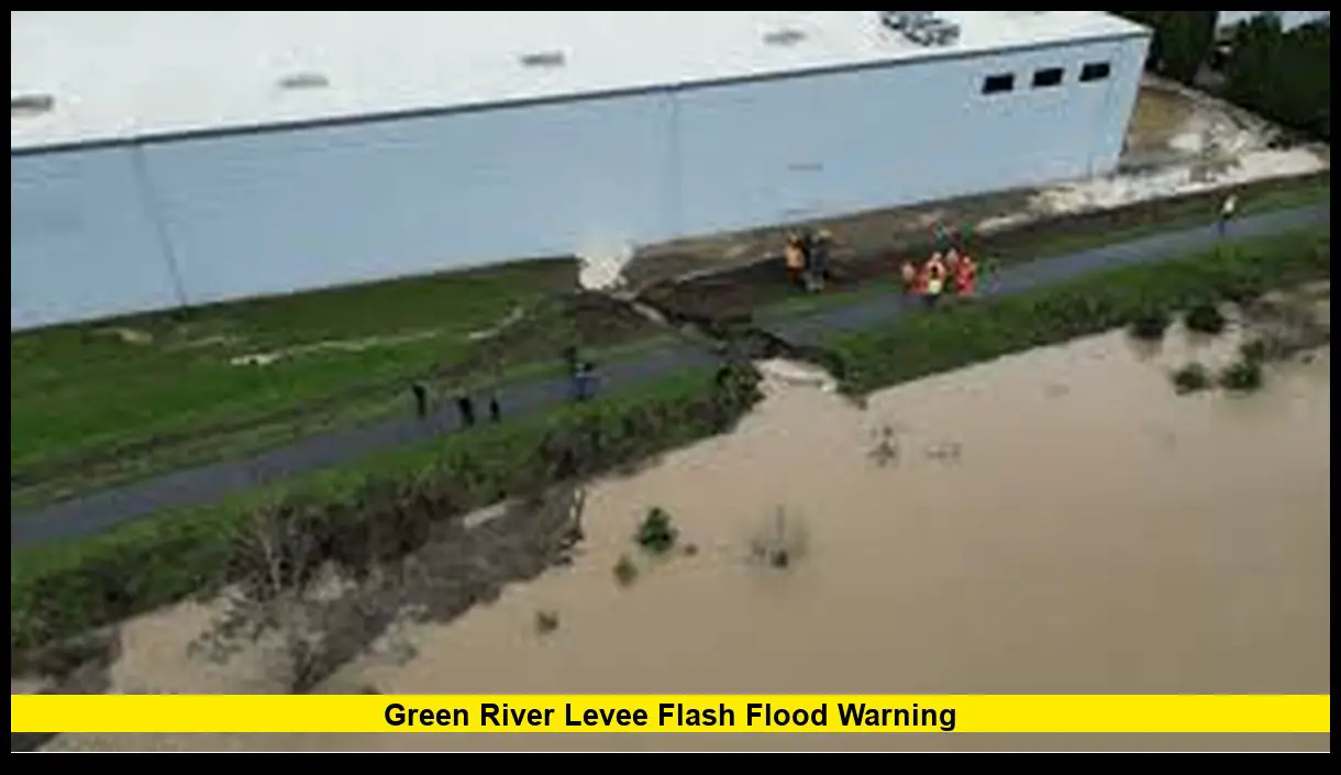 Green River Levee Flash Flood Warning Prompts Evacuations and Emergency ...