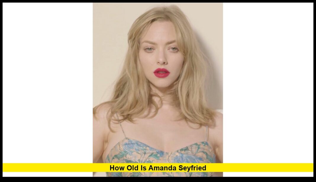 How Old Is Amanda Seyfried: Age, Latest Updates, and What Her Milestone ...