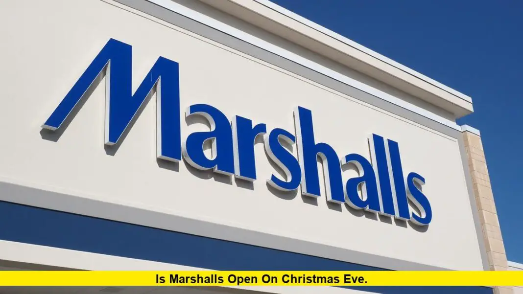 Is Marshalls Open on Christmas Eve? What Shoppers Need to Know for 2025