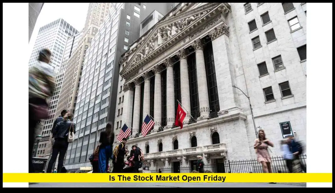 Is the Stock Market Open Friday? A Complete, Current Guide for U.S ...