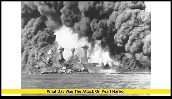 What Day Was the Attack on Pearl Harbor