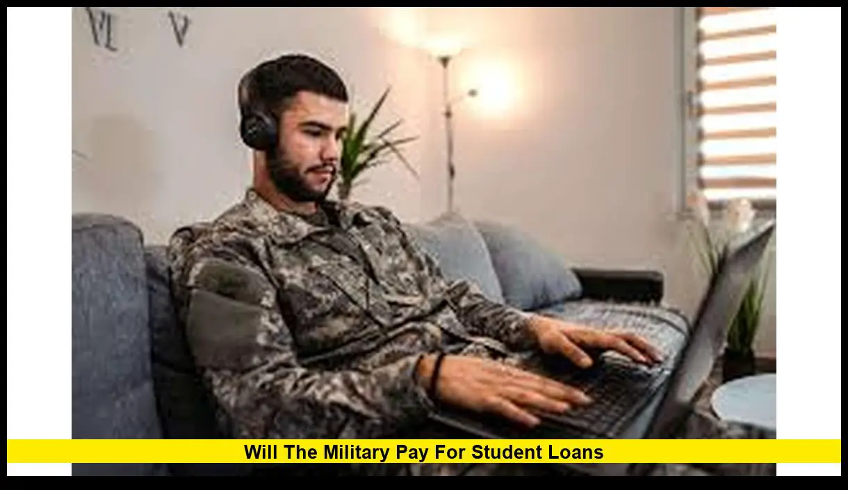 Will the Military Pay for Student Loans? What U.S. Borrowers Need to ...