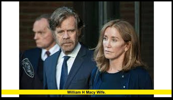 Inside william h macy wife Felicity Huffman's Comeback and Their Life ...