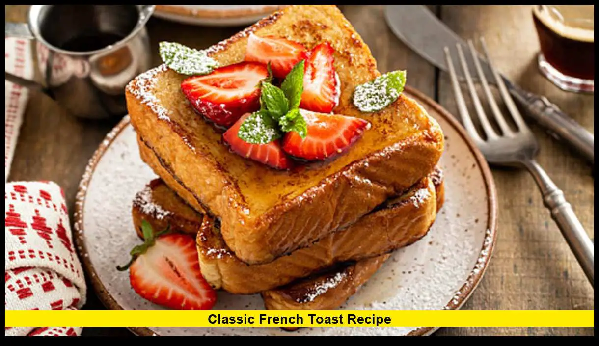 Classic French Toast Recipe: A Timeless Breakfast Staple Enjoying ...