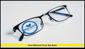Does Medicaid Cover Eye Exam: 2026 Eligibility, Coverage Details, and ...