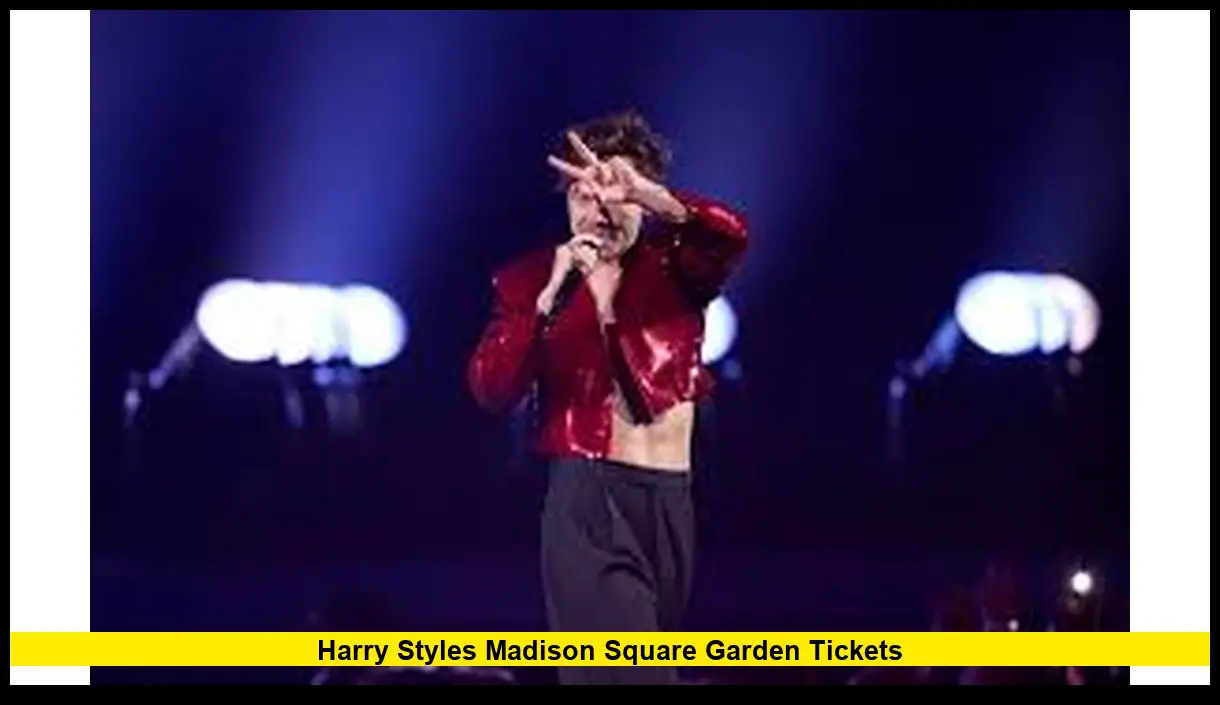 Harry Styles Madison Square Garden Tickets: What Fans Need to Know ...