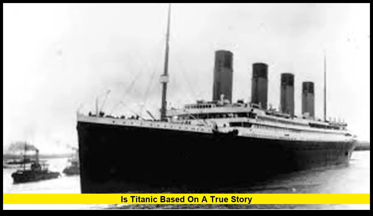 Is Titanic Based on a True Story? What’s Real, What’s Fiction, and the ...