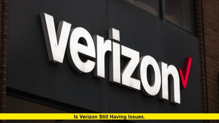 Is Verizon Still Having Issues? What U.S. Customers Need to Know About ...