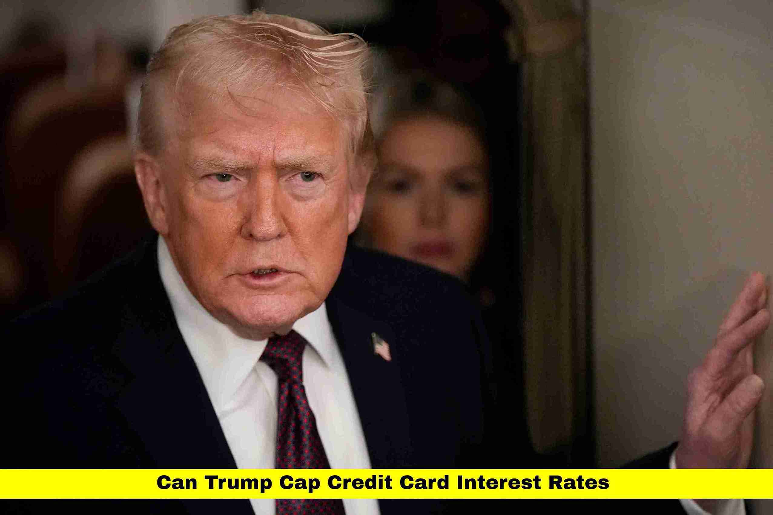 Can Trump Cap Credit Card Interest Rates? Inside the Proposal Shaking ...