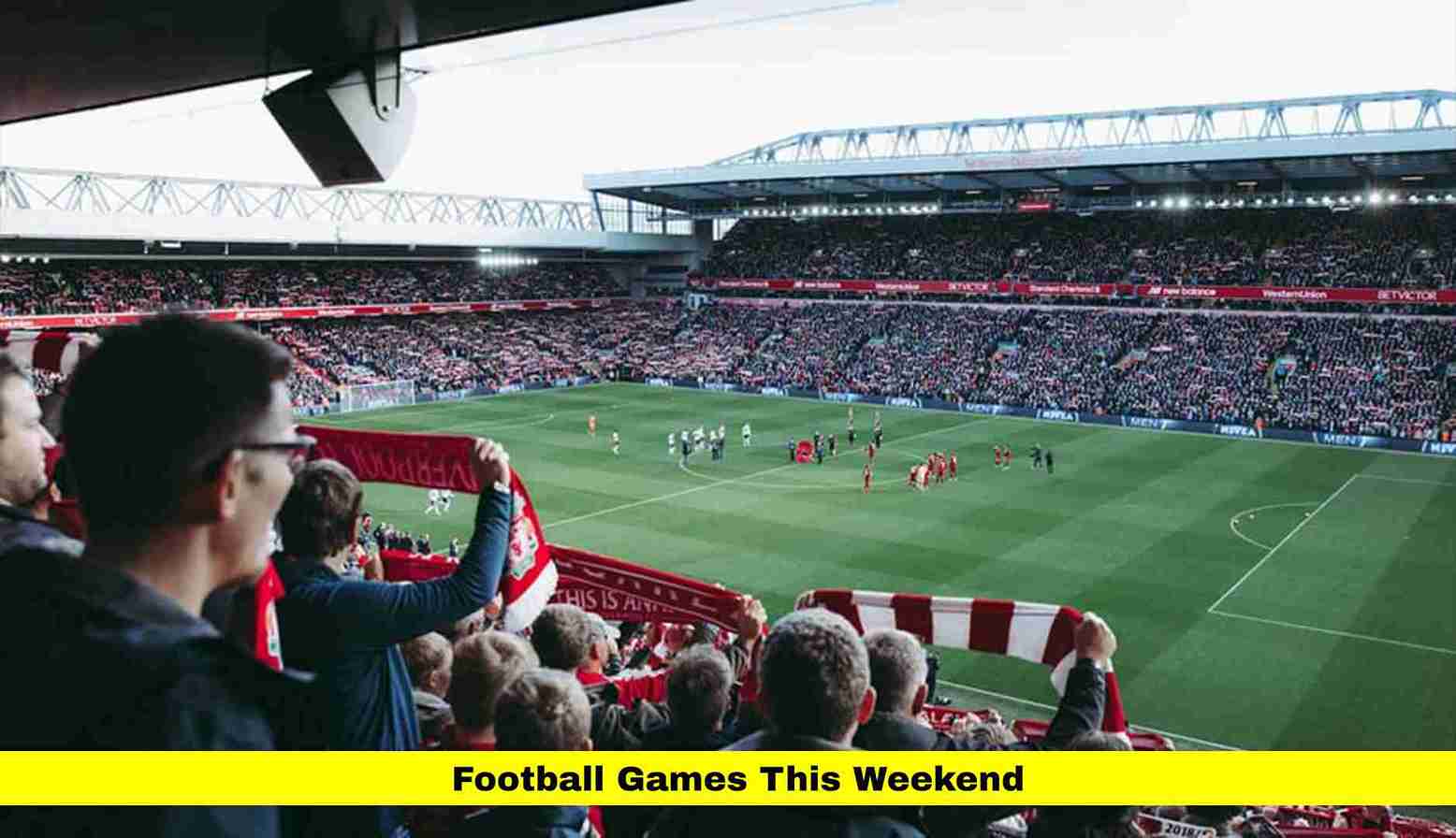 Football Games This Weekend: A Complete Fan Guide to the Biggest ...