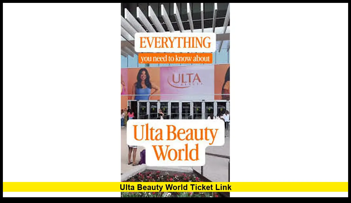 Ulta Beauty World Ticket Link: Everything You Need to Know in 2026