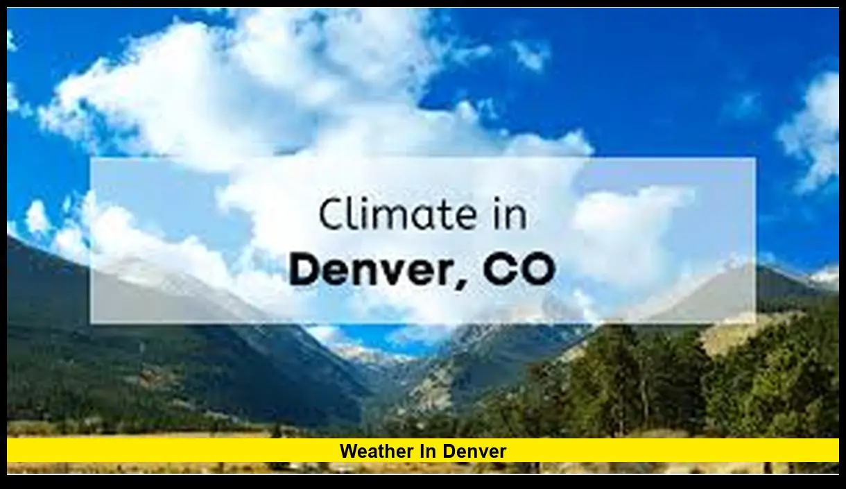Weather in Denver: Current Conditions, Seasonal Patterns, and What ...