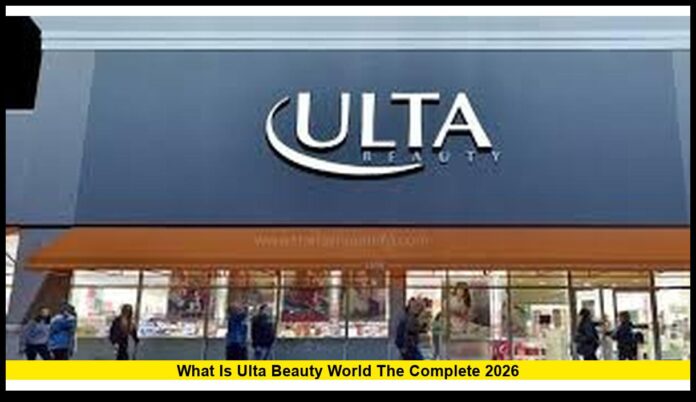 What Is Ulta Beauty World: The Complete 2026 Guide to the Beauty Event ...