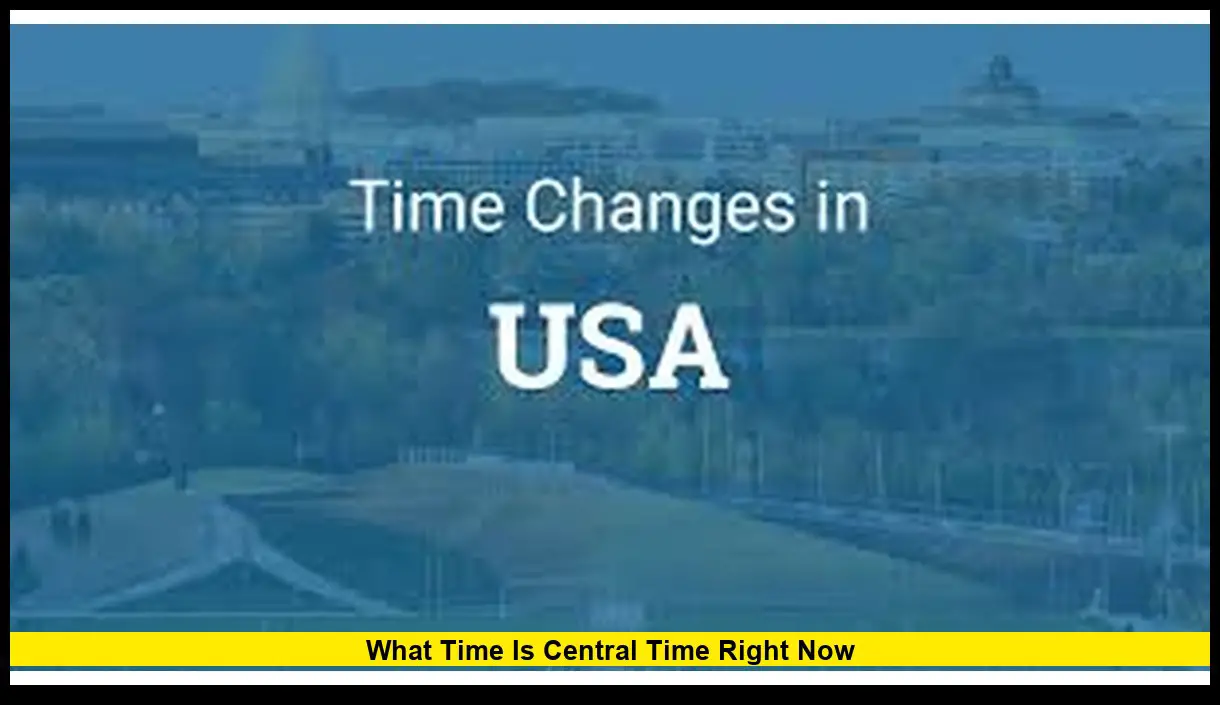 What Time Is Central Time Right Now: The Complete 2026 Guide for U.S ...