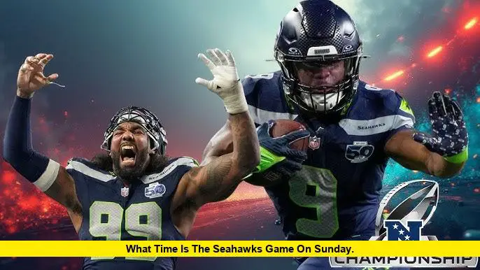 What Time Is the Seahawks Game on Sunday? Countdown to NFC Championship ...